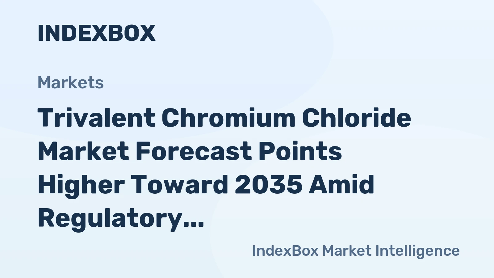 Trivalent Chromium Chloride Market Forecast Points Higher Toward 2035 Amid Regulatory Push for Safer Alternatives