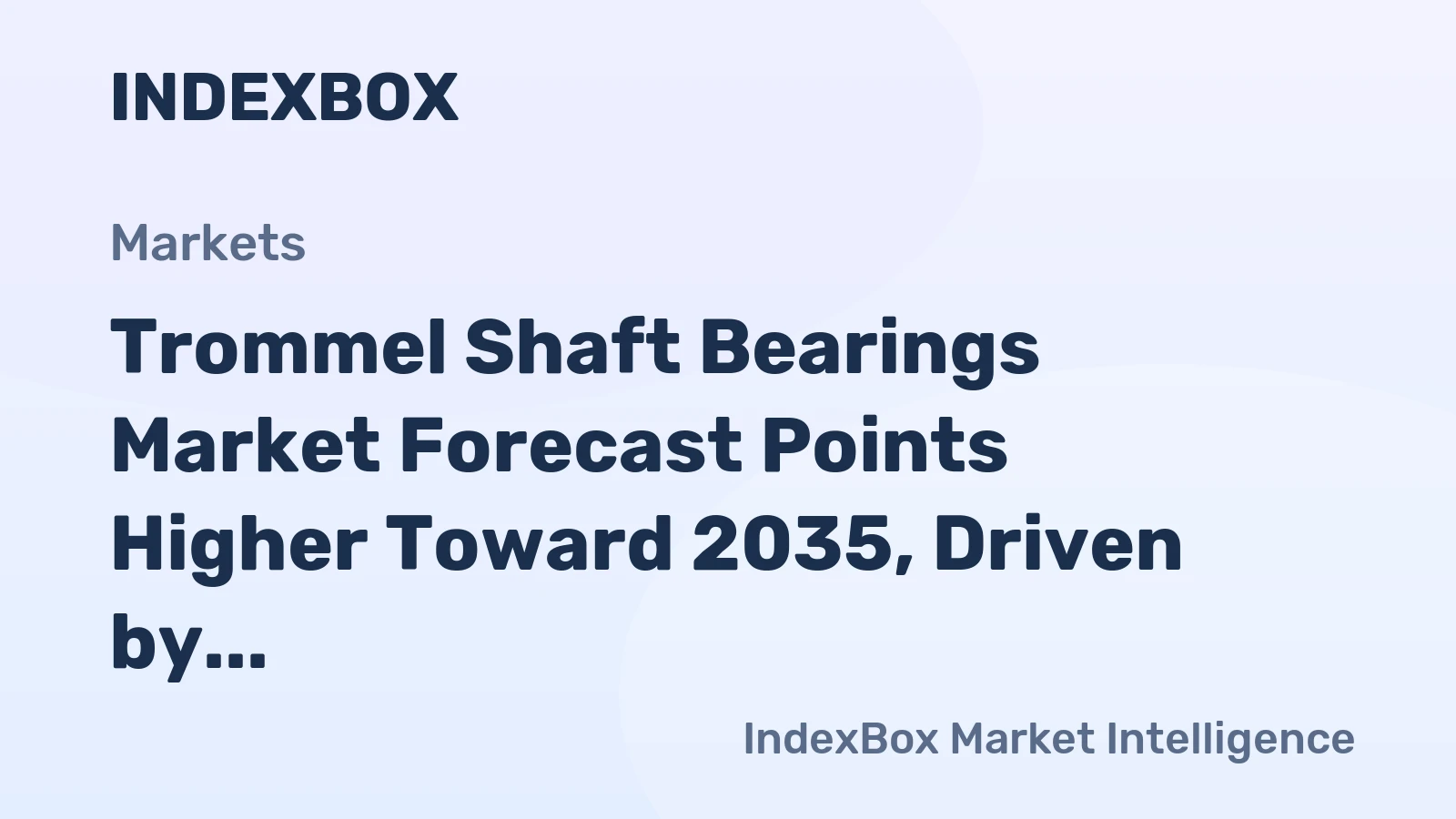 Trommel Shaft Bearings Market Forecast Points Higher Toward 2035, Driven by Mining and Recycling Expansion