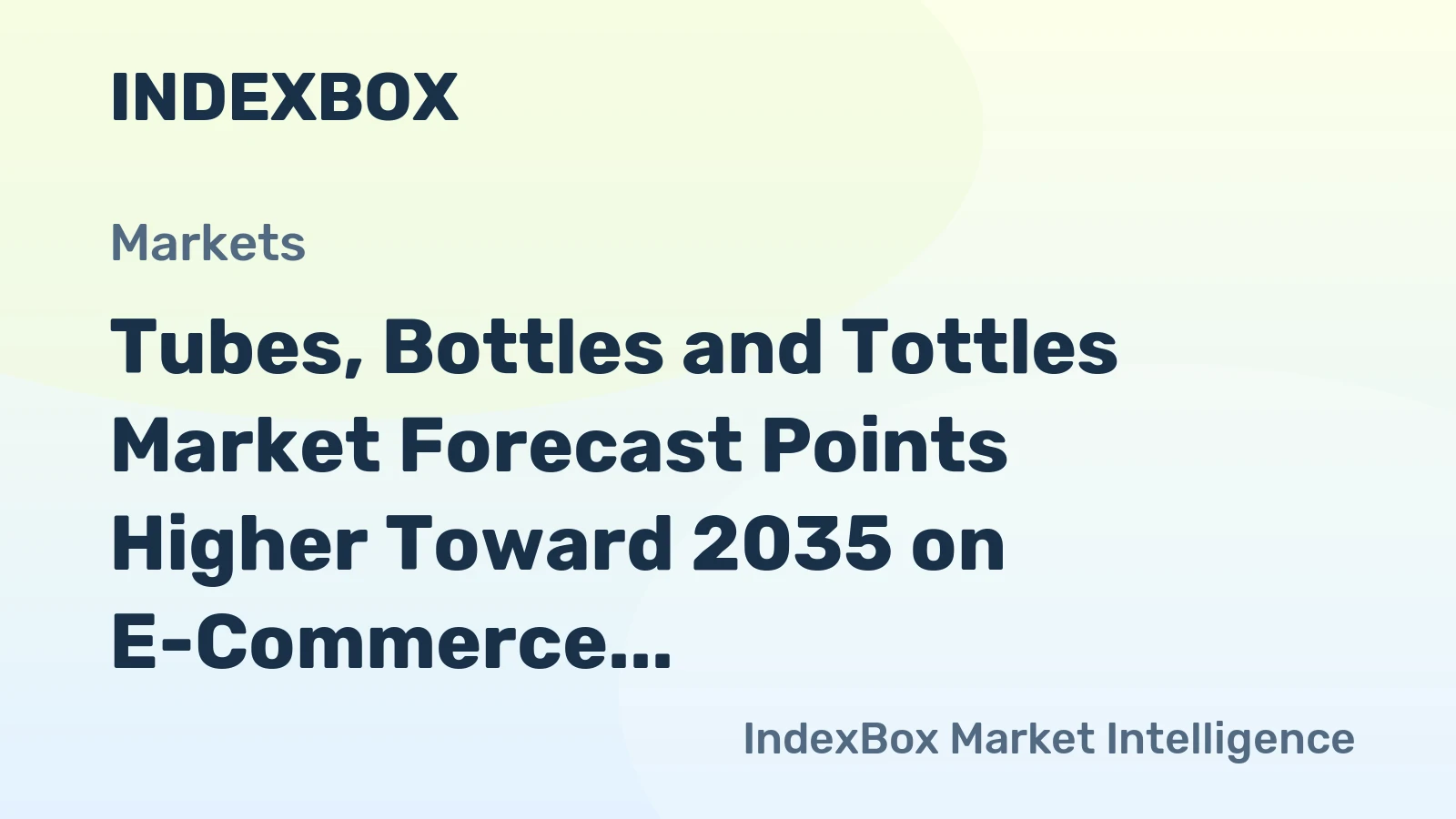 Tubes, Bottles and Tottles Market Forecast Points Higher Toward 2035 on E-Commerce and Premiumization