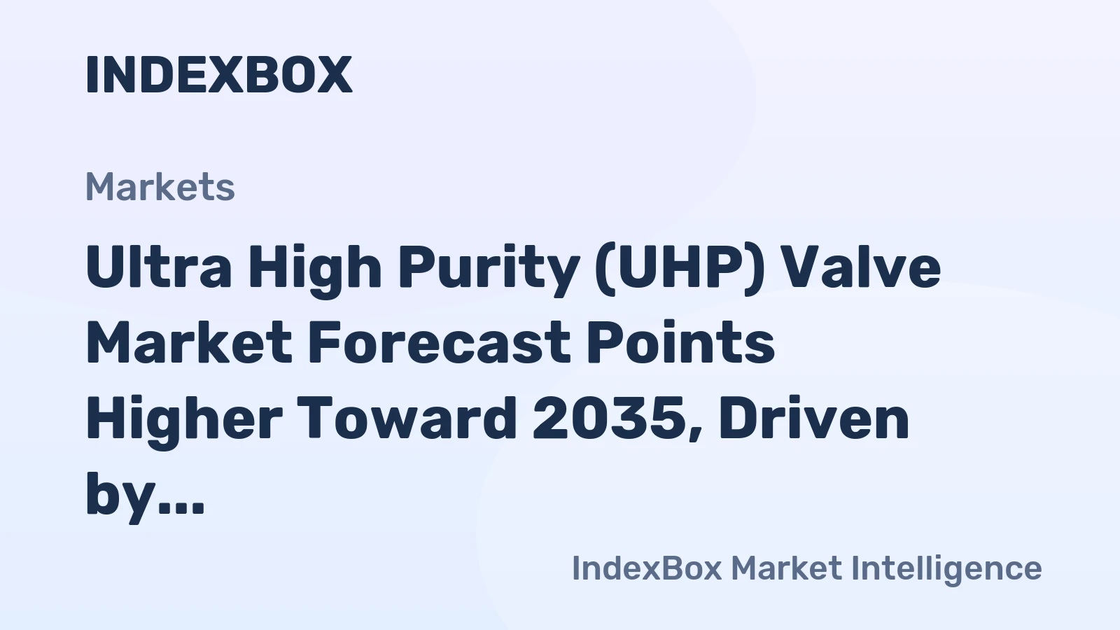 Ultra High Purity (UHP) Valve Market Forecast Points Higher Toward 2035, Driven by Semiconductor Fab Expansion