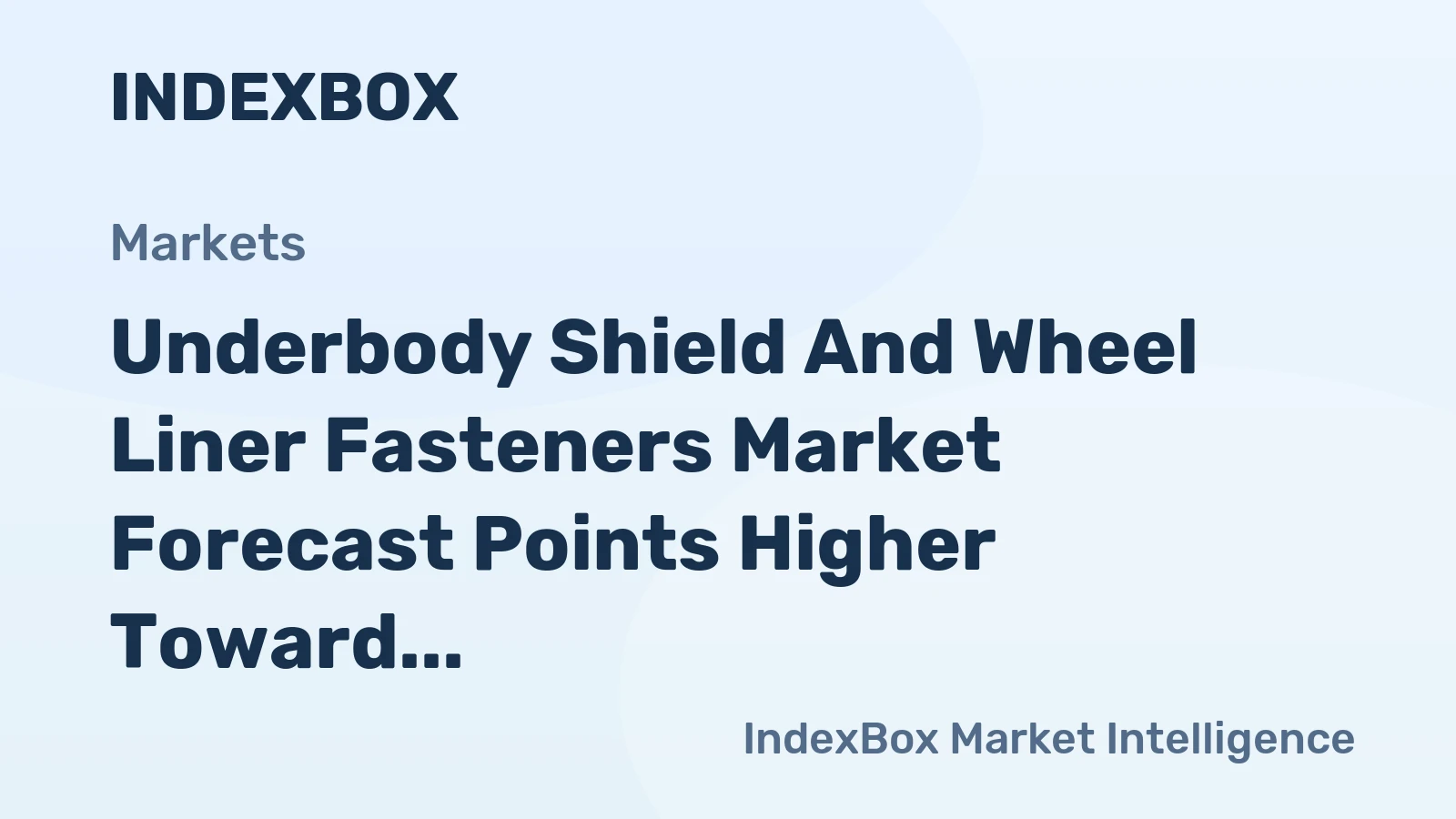 Underbody Shield and Wheel Liner Fasteners Market Forecast Points Higher Toward 2035, Driven by Expanding Global Vehicle Parc and EV Battery Protection Needs