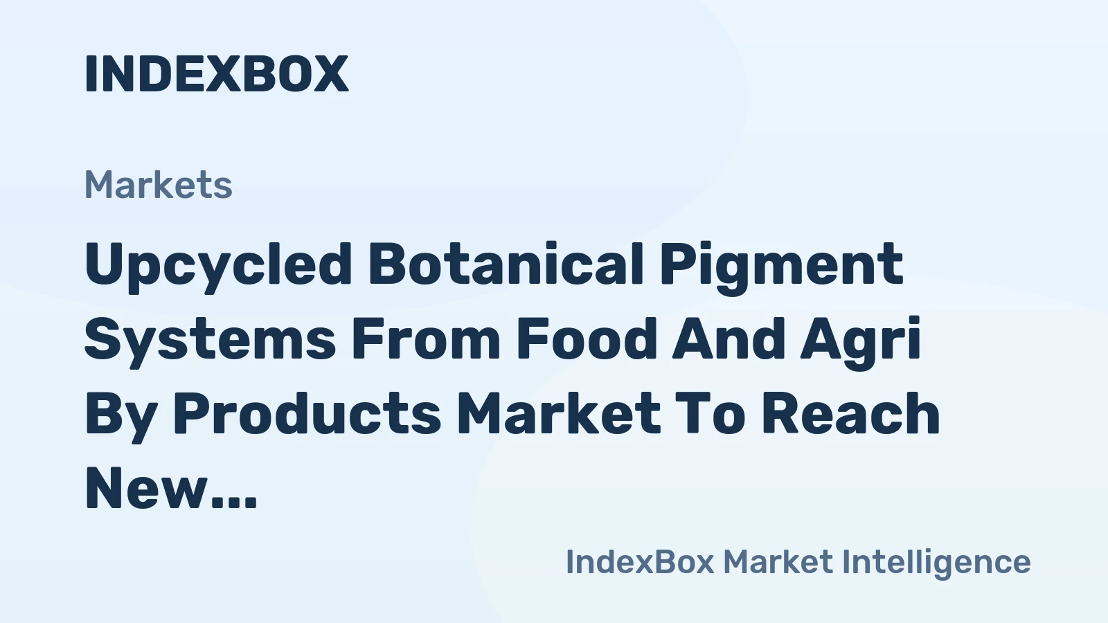 Upcycled Botanical Pigment Systems From Food and Agri by Products Market to Reach New Heights by 2035, Driven by Clean-Label Reformulation Mandates