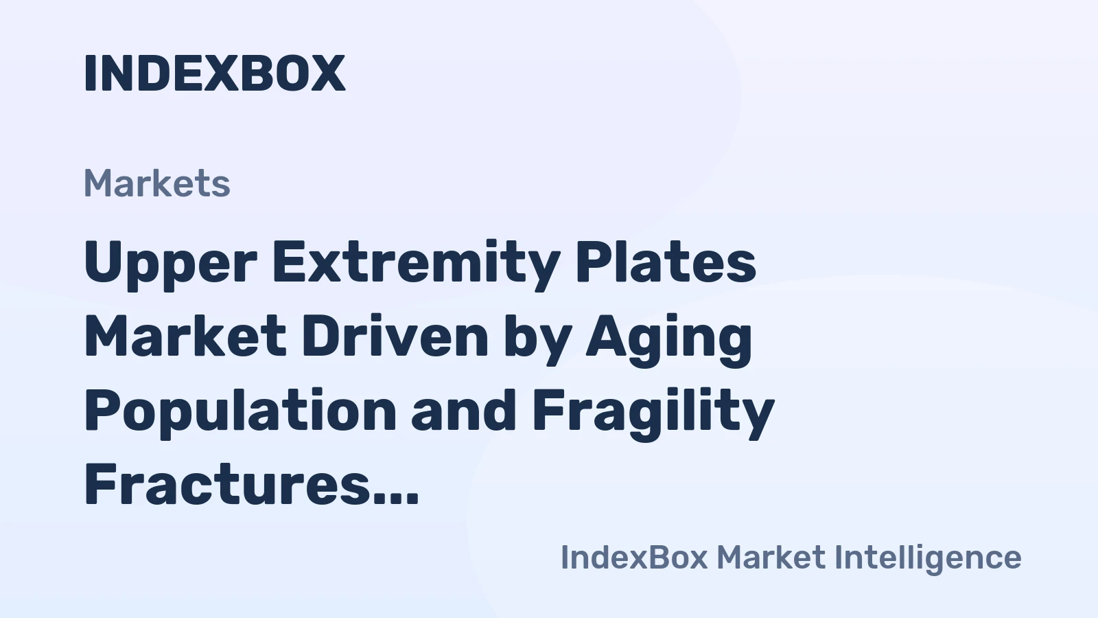 Upper Extremity Plates Market Driven by Aging Population and Fragility Fractures to 2035