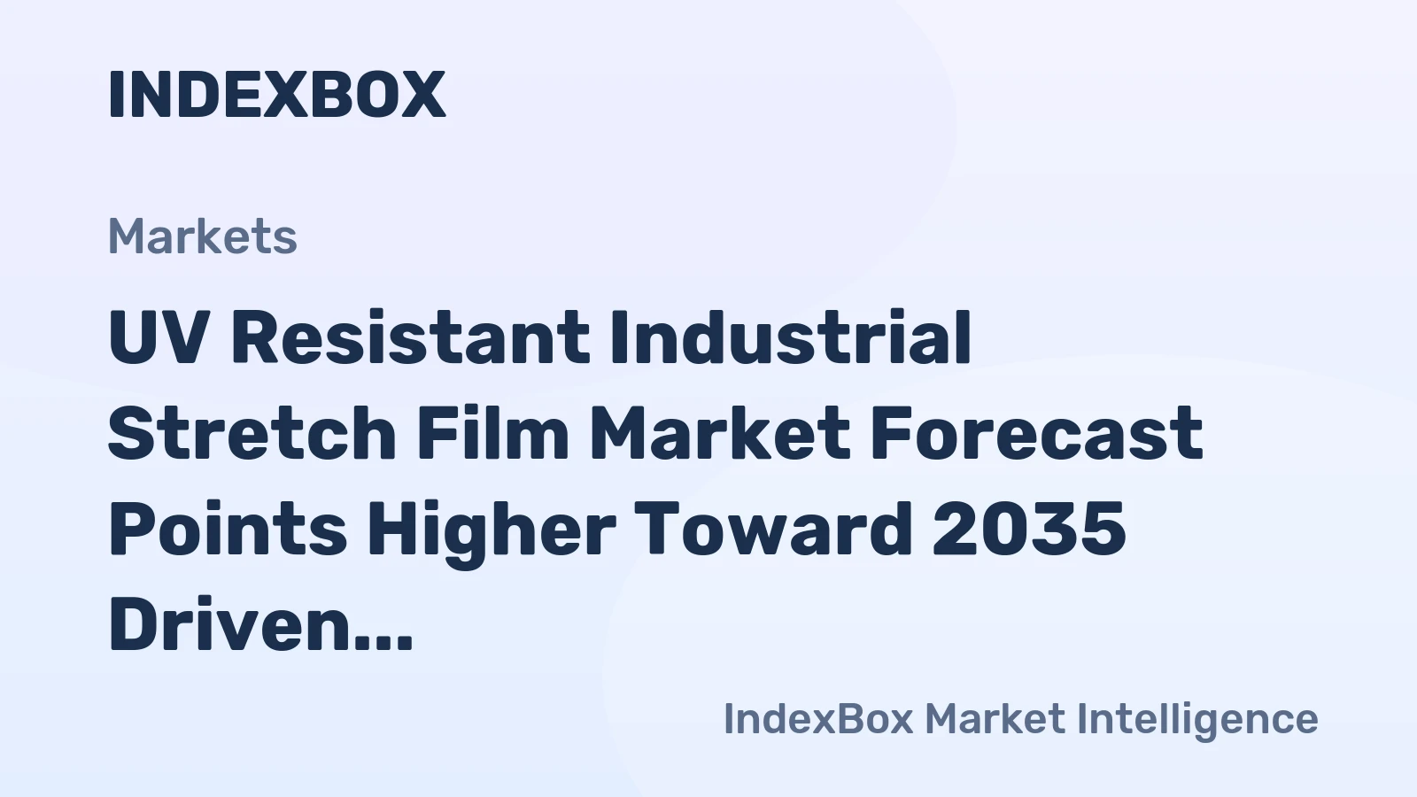 UV Resistant Industrial Stretch Film Market Forecast Points Higher Toward 2035 Driven by Outdoor Logistics Expansion