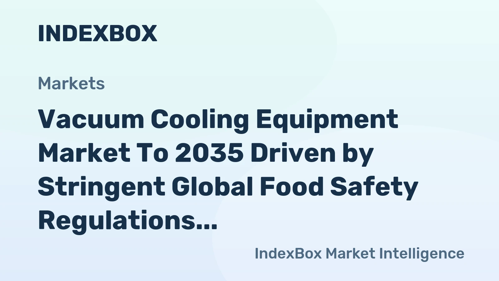 Vacuum Cooling Equipment Market to 2035 Driven by Stringent Global Food Safety Regulations Mandating Rapid Pathogen Control