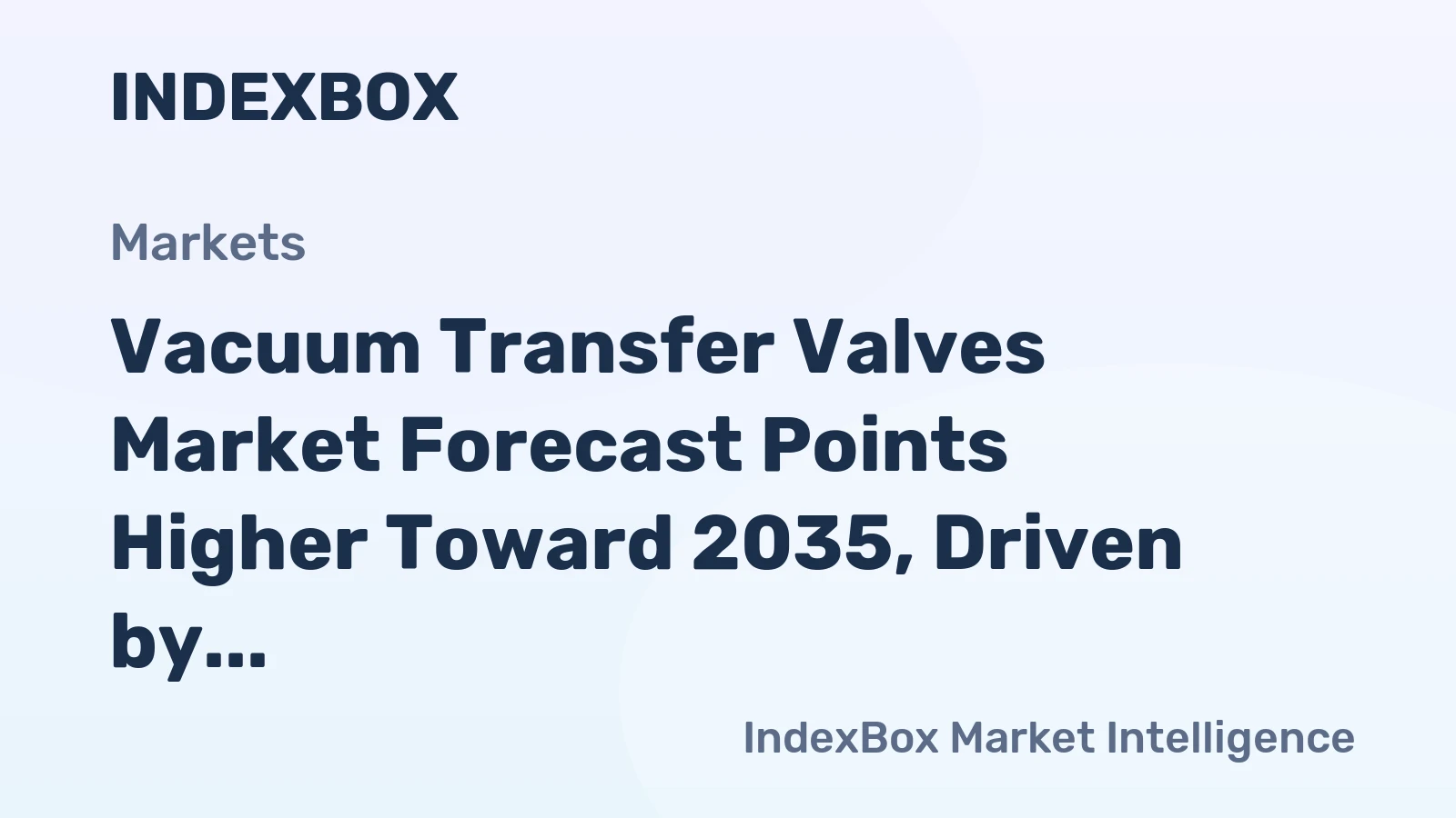 Vacuum Transfer Valves Market Forecast Points Higher Toward 2035, Driven by Semiconductor Fab Expansion