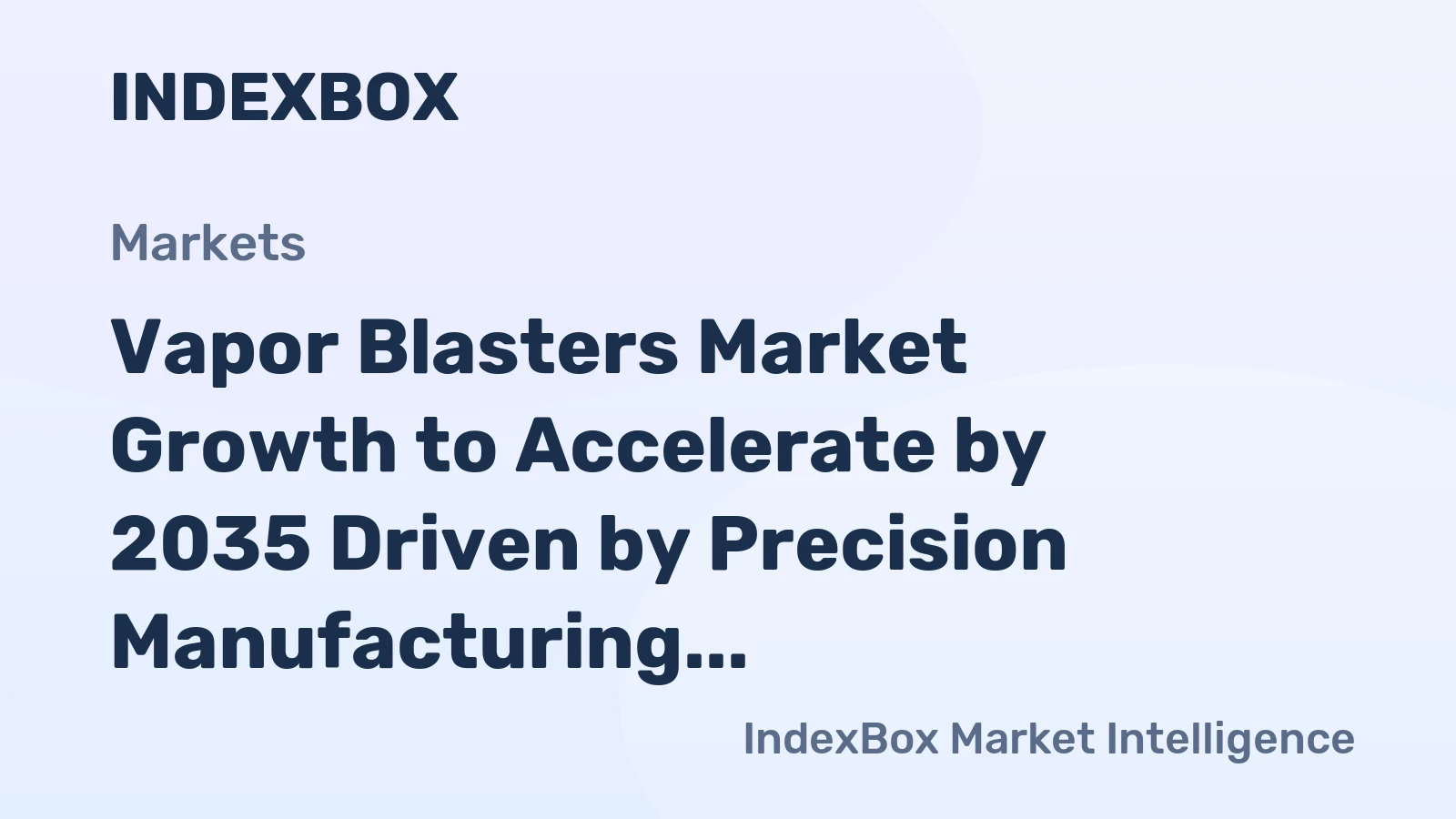Vapor Blasters Market Growth to Accelerate by 2035 Driven by Precision Manufacturing and Environmental Compliance