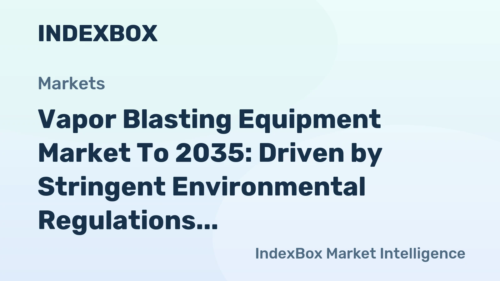 Vapor Blasting Equipment Market to 2035: Driven by Stringent Environmental Regulations Phasing Out Dry Blasting