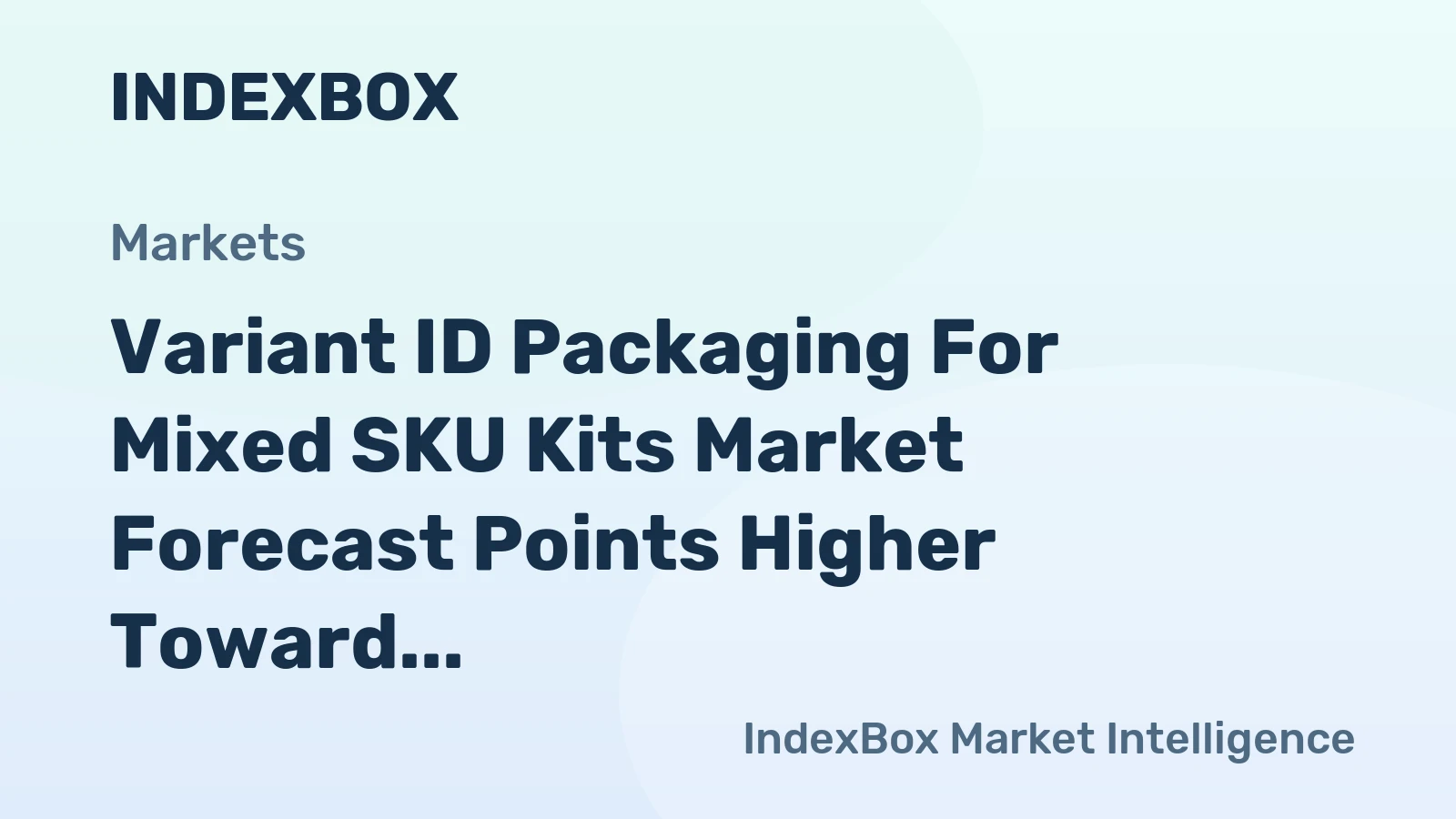 Variant ID Packaging for Mixed SKU Kits Market Forecast Points Higher Toward 2035, Driven by E-Commerce Customization