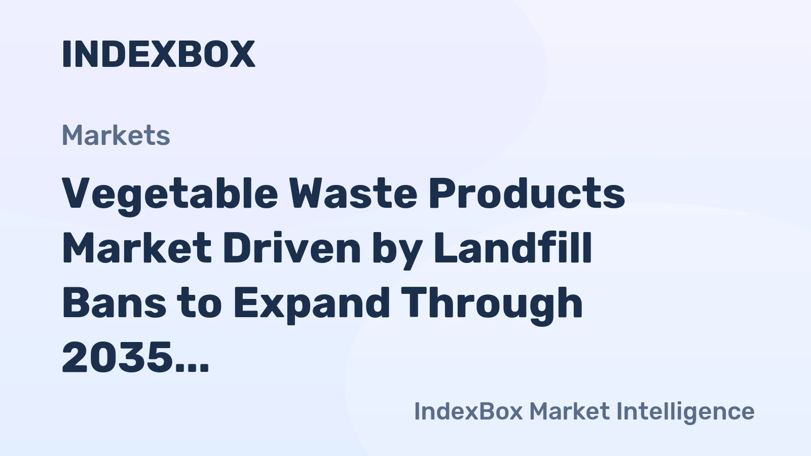 Vegetable Waste Products Market Driven by Landfill Bans to Expand Through 2035