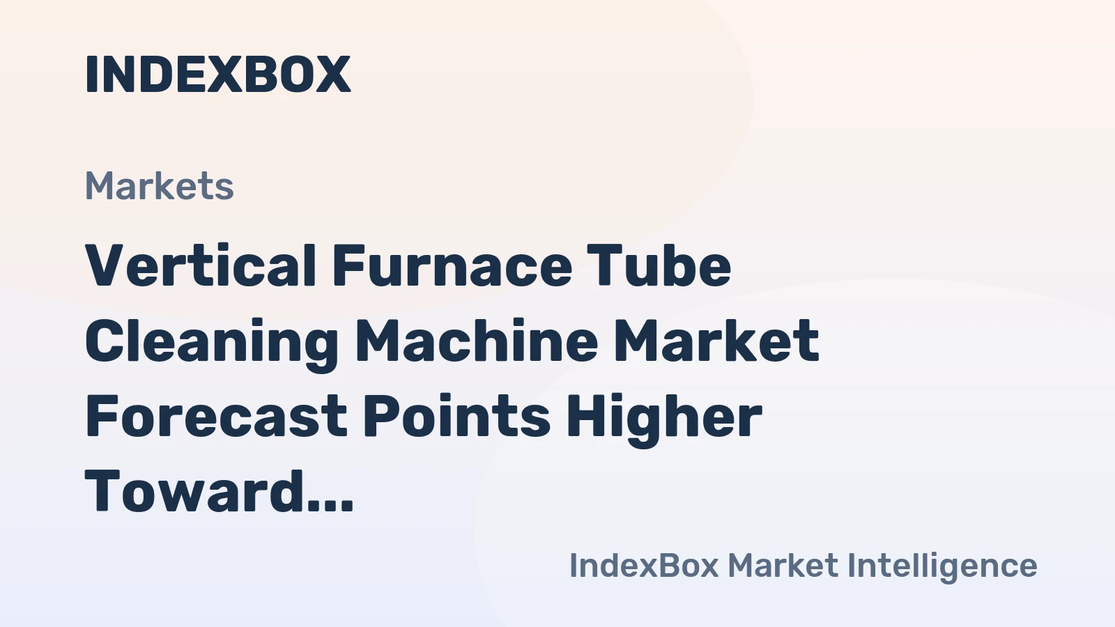 Vertical Furnace Tube Cleaning Machine Market Forecast Points Higher Toward 2035, Driven by Industrial Efficiency Mandates