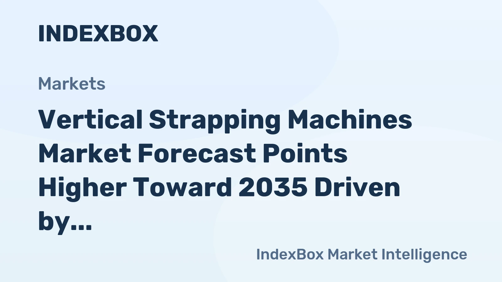 Vertical Strapping Machines Market Forecast Points Higher Toward 2035 Driven by E-Commerce Fulfillment Automation