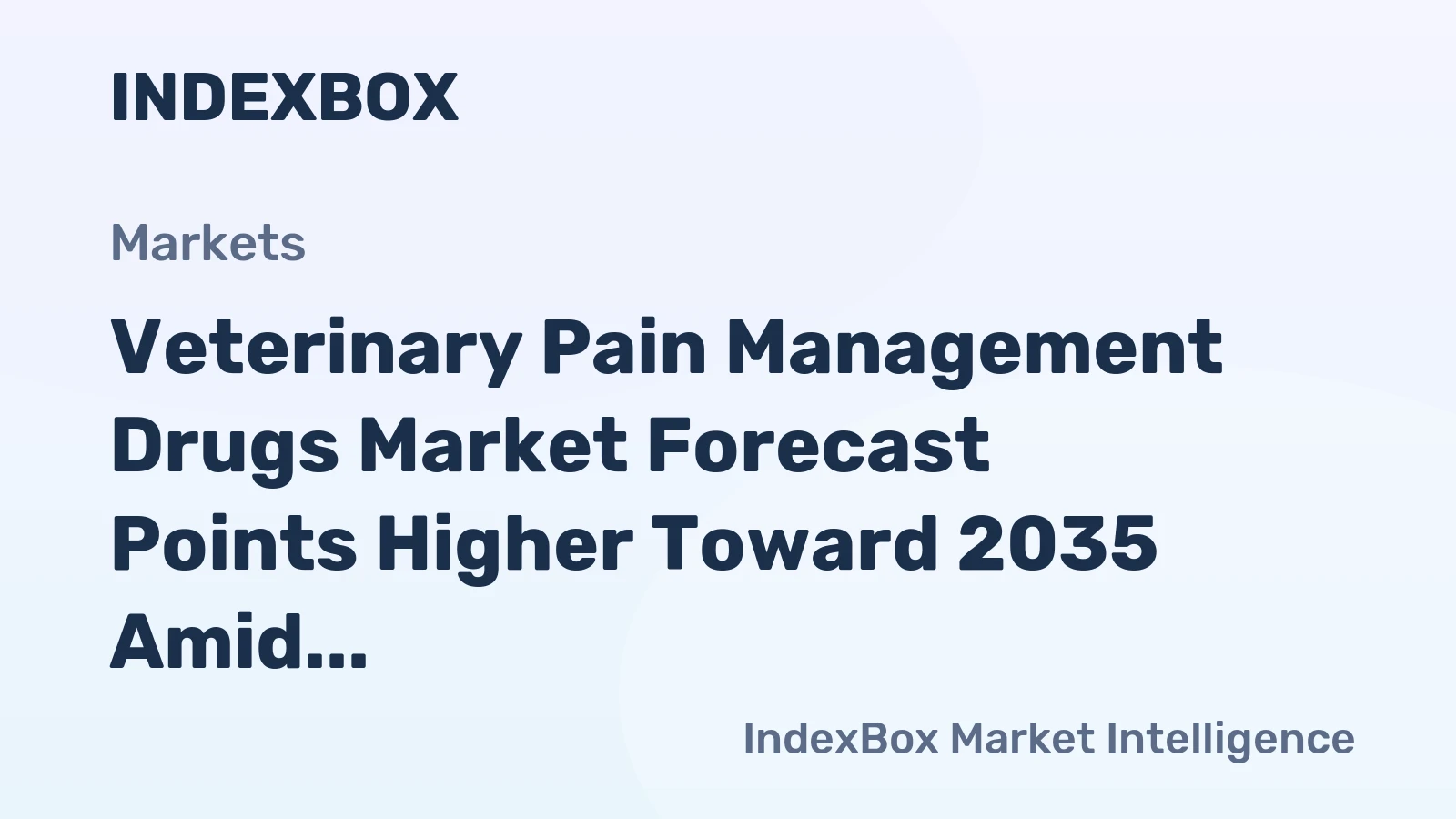 Veterinary Pain Management Drugs Market Forecast Points Higher Toward 2035 Amid PET Humanization Trend