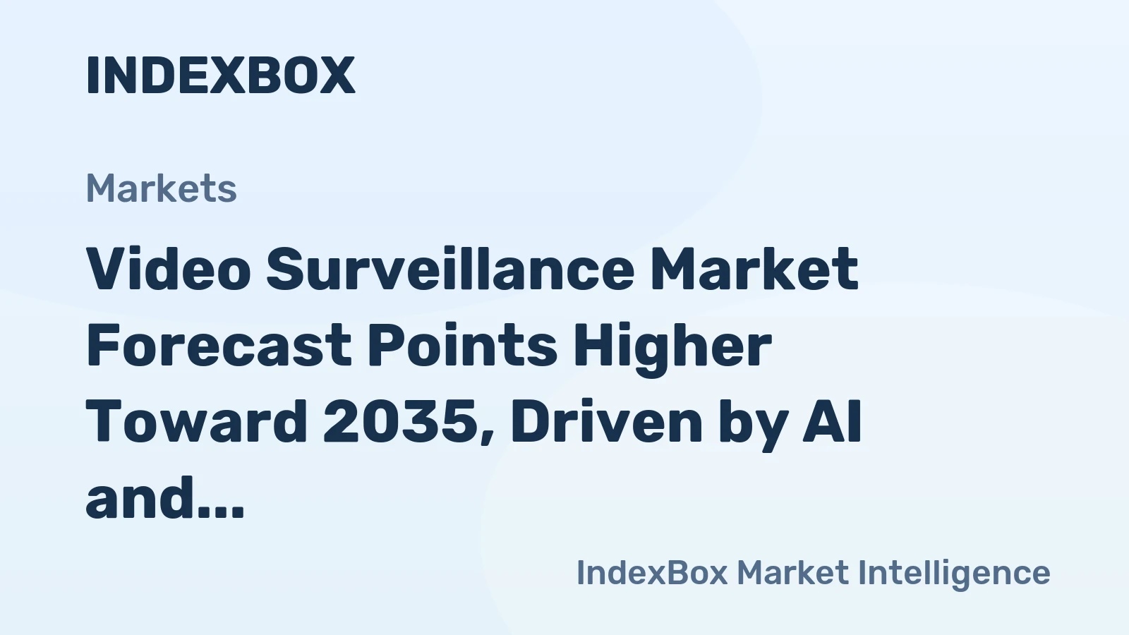 Video Surveillance Market Forecast Points Higher Toward 2035, Driven by AI and Smart City Investments