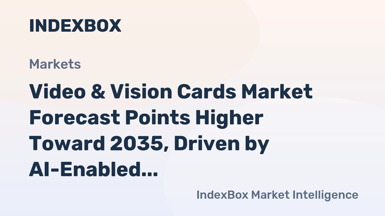 Video & Vision Cards Market Forecast Points Higher Toward 2035, Driven by AI-Enabled Industrial Inspection