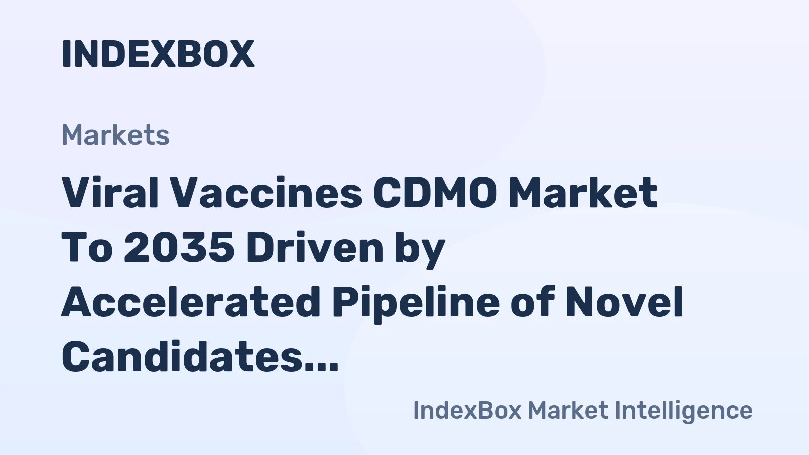 Viral Vaccines CDMO Market to 2035 Driven by Accelerated Pipeline of Novel Candidates Requiring Complex Platform Expertise