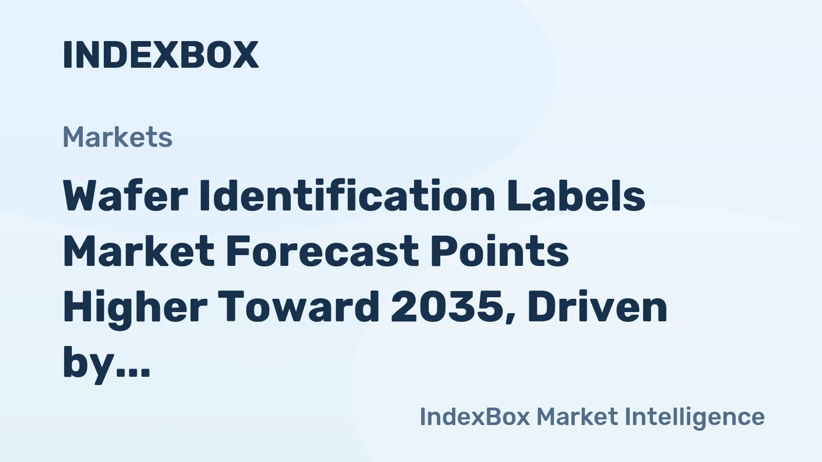 Wafer Identification Labels Market Forecast Points Higher Toward 2035, Driven by Advanced Packaging Complexity