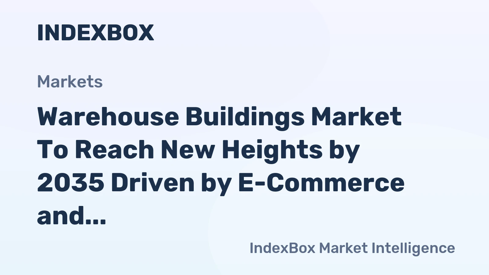 Warehouse Buildings Market to Reach New Heights by 2035 Driven by E-Commerce and Automation