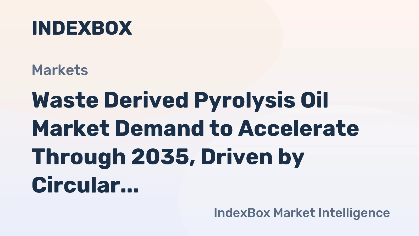Waste Derived Pyrolysis Oil Market Demand to Accelerate Through 2035, Driven by Circular Economy Mandates