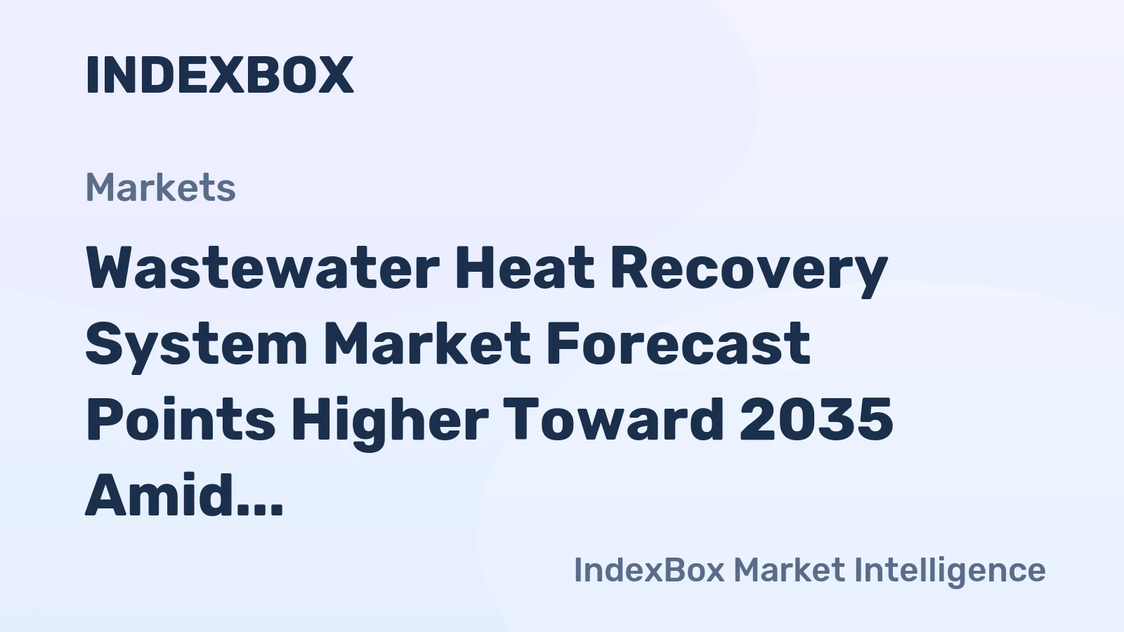 Wastewater Heat Recovery System Market Forecast Points Higher Toward 2035 Amid Tightening Building Energy Codes