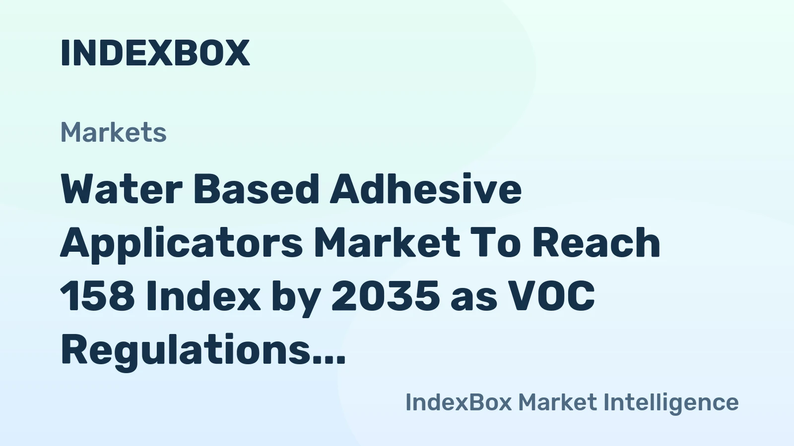 Water Based Adhesive Applicators Market to Reach 158 Index by 2035 as VOC Regulations Drive Solvent Substitution