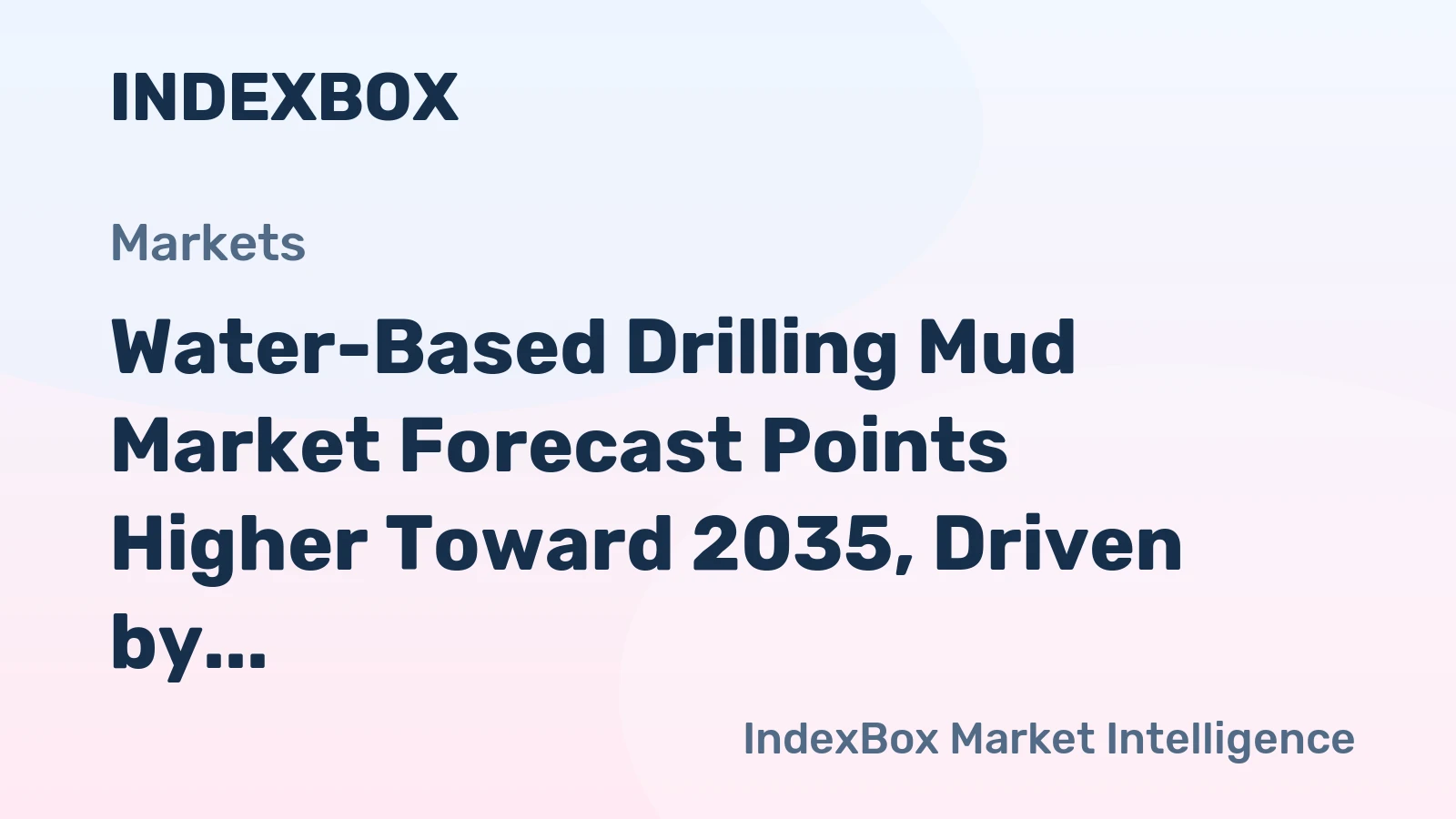 Water-Based Drilling Mud Market Forecast Points Higher Toward 2035, Driven by Sustained Oil and Gas Activity
