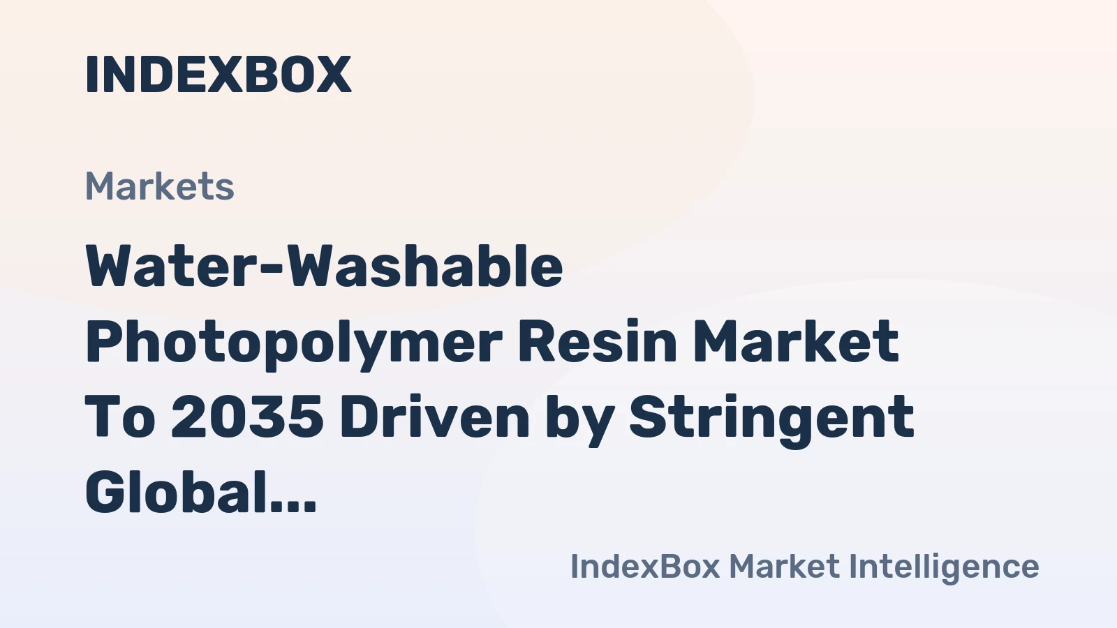 Water-Washable Photopolymer Resin Market to 2035 Driven by Stringent Global VOC and Solvent Handling Regulations