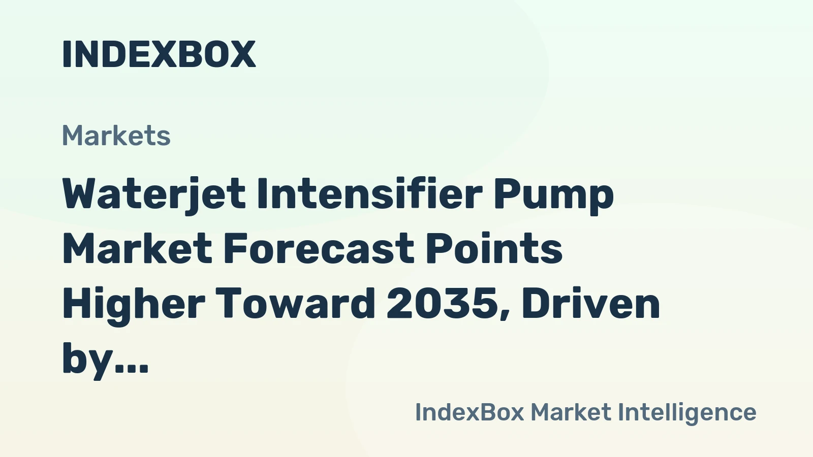 Waterjet Intensifier Pump Market Forecast Points Higher Toward 2035, Driven by Advanced Manufacturing Demand