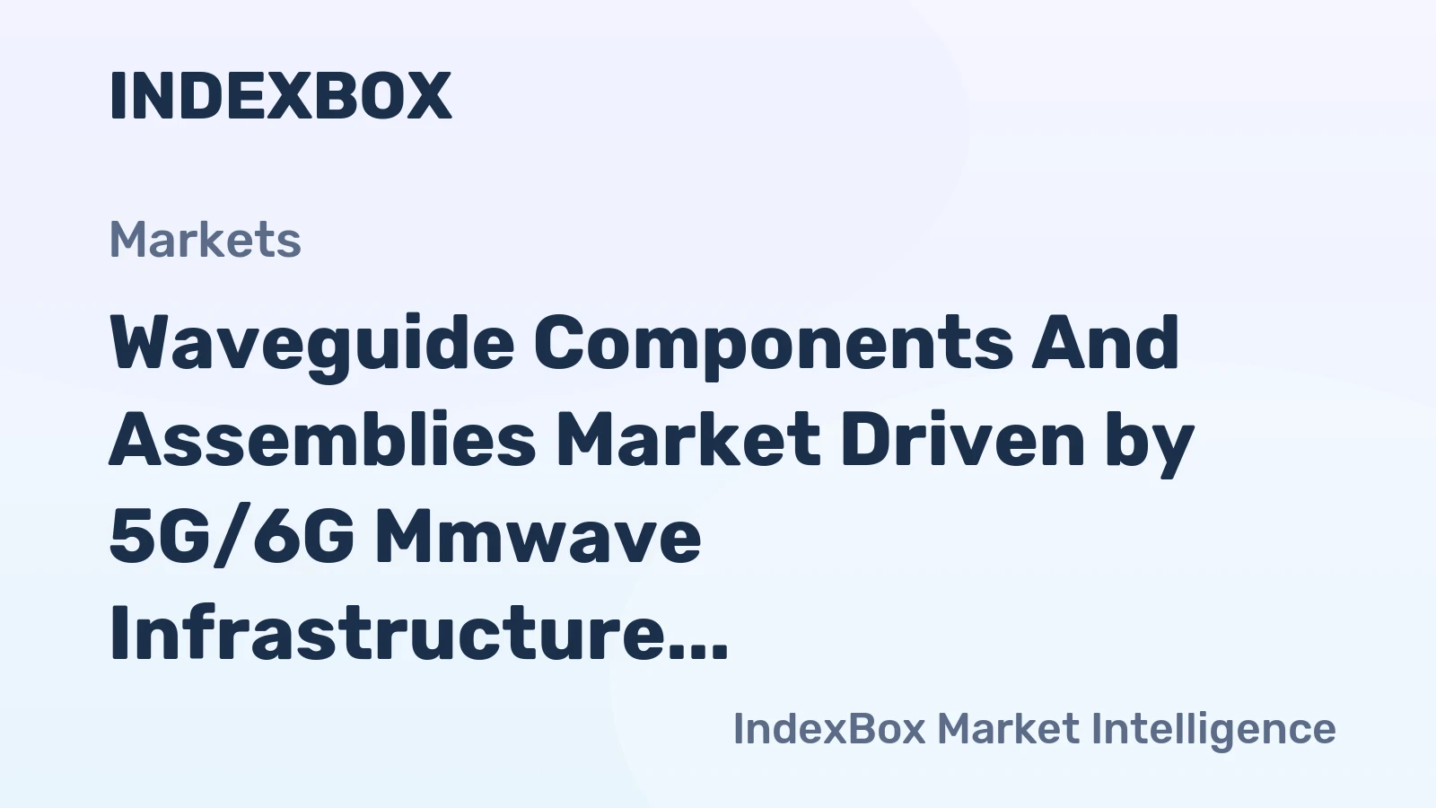 Waveguide Components and Assemblies Market Driven by 5G/6G Mmwave Infrastructure Rollout Through 2035