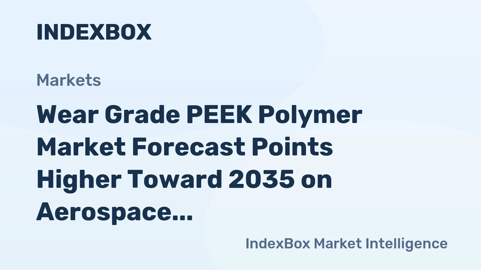 Wear Grade PEEK Polymer Market Forecast Points Higher Toward 2035 on Aerospace and Medical Demand Surge