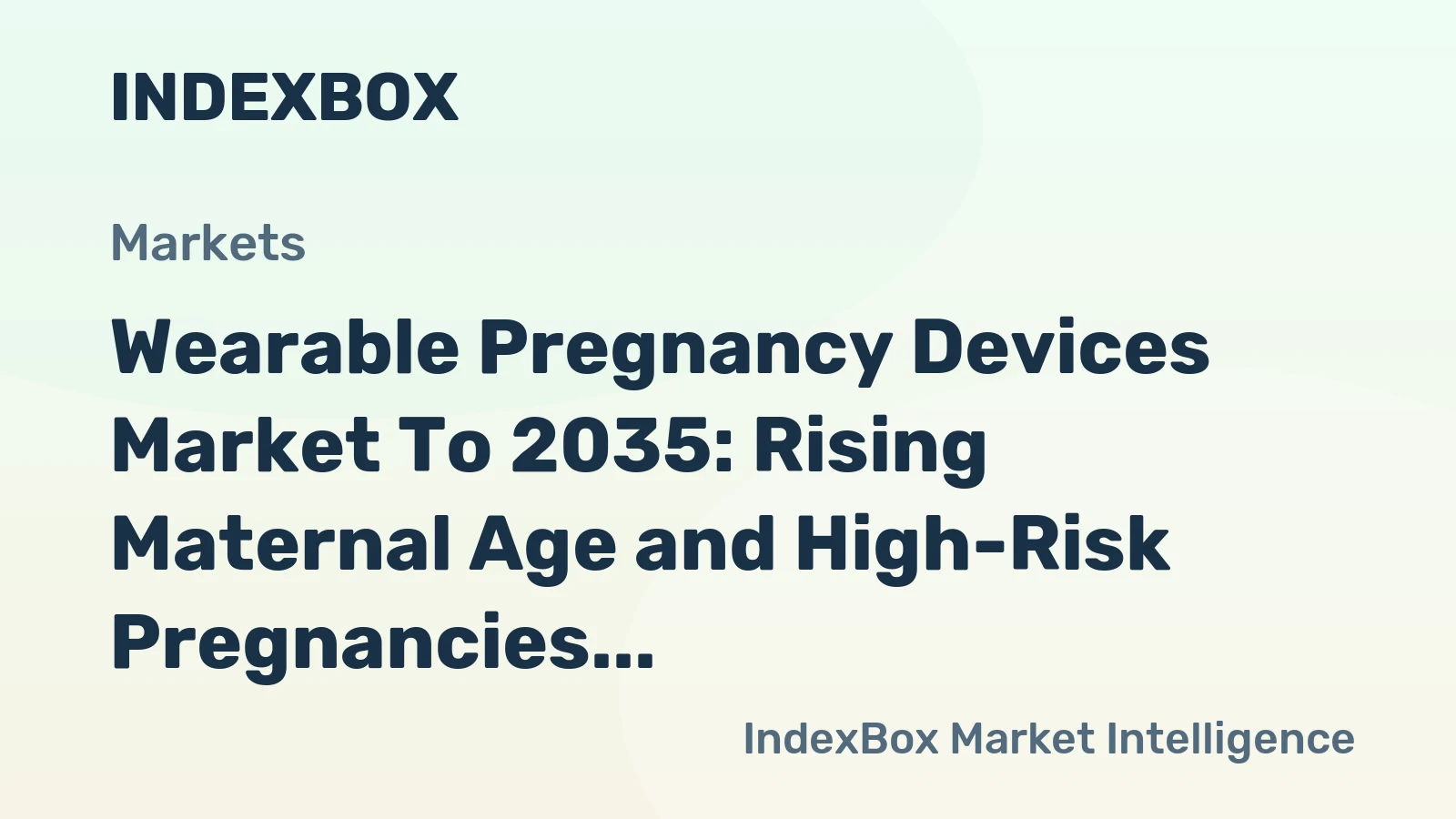 Wearable Pregnancy Devices Market to 2035: Rising Maternal Age and High-Risk Pregnancies Drive Demand for Remote Monitoring