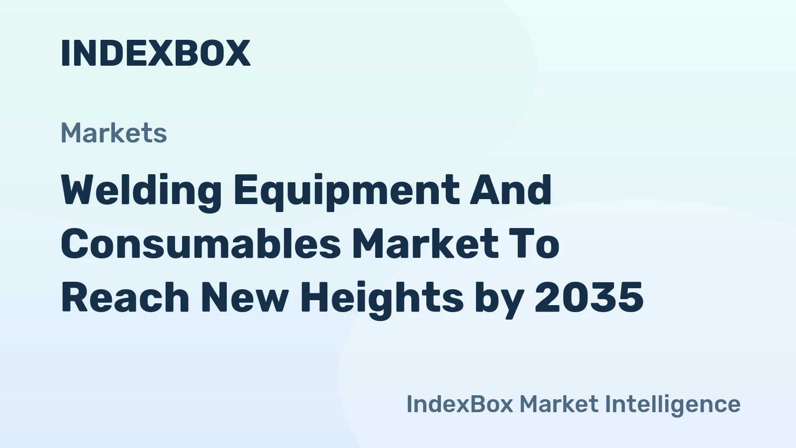 Welding Equipment and Consumables Market to Reach New Heights by 2035, Driven by Infrastructure Modernization and Energy Transition