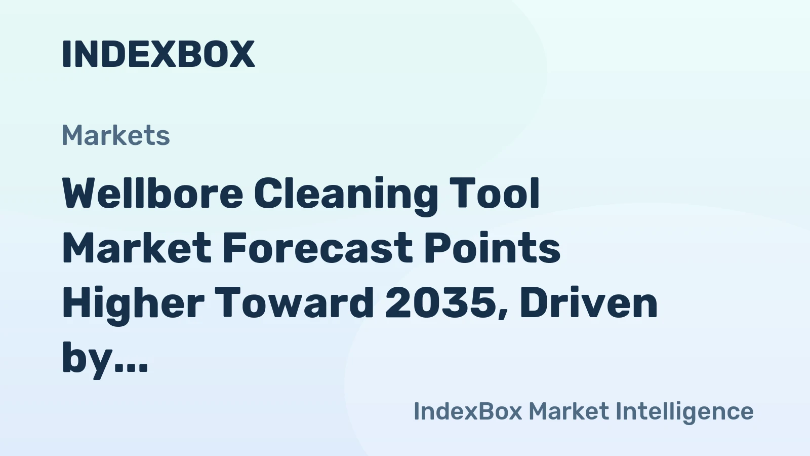 Wellbore Cleaning Tool Market Forecast Points Higher Toward 2035, Driven by Aging Well Stock