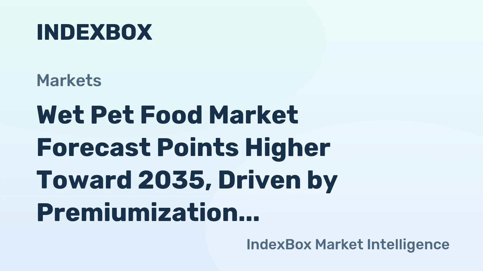 Wet Pet Food Market Forecast Points Higher Toward 2035, Driven by Premiumization and Humanization Trends