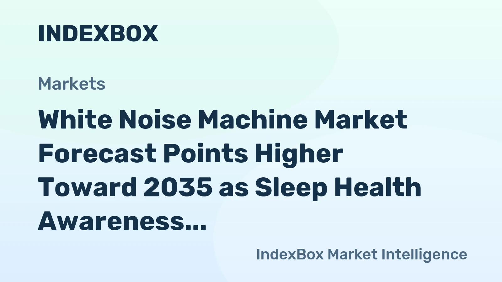 White Noise Machine Market Forecast Points Higher Toward 2035 as Sleep Health Awareness Drives Demand