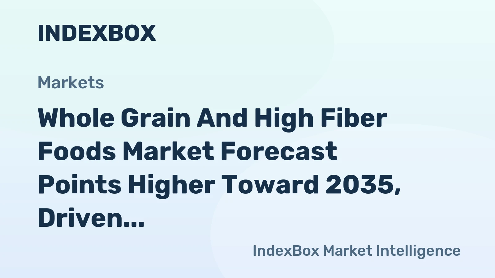 Whole Grain and High Fiber Foods Market Forecast Points Higher Toward 2035, Driven by Gut Health Awareness