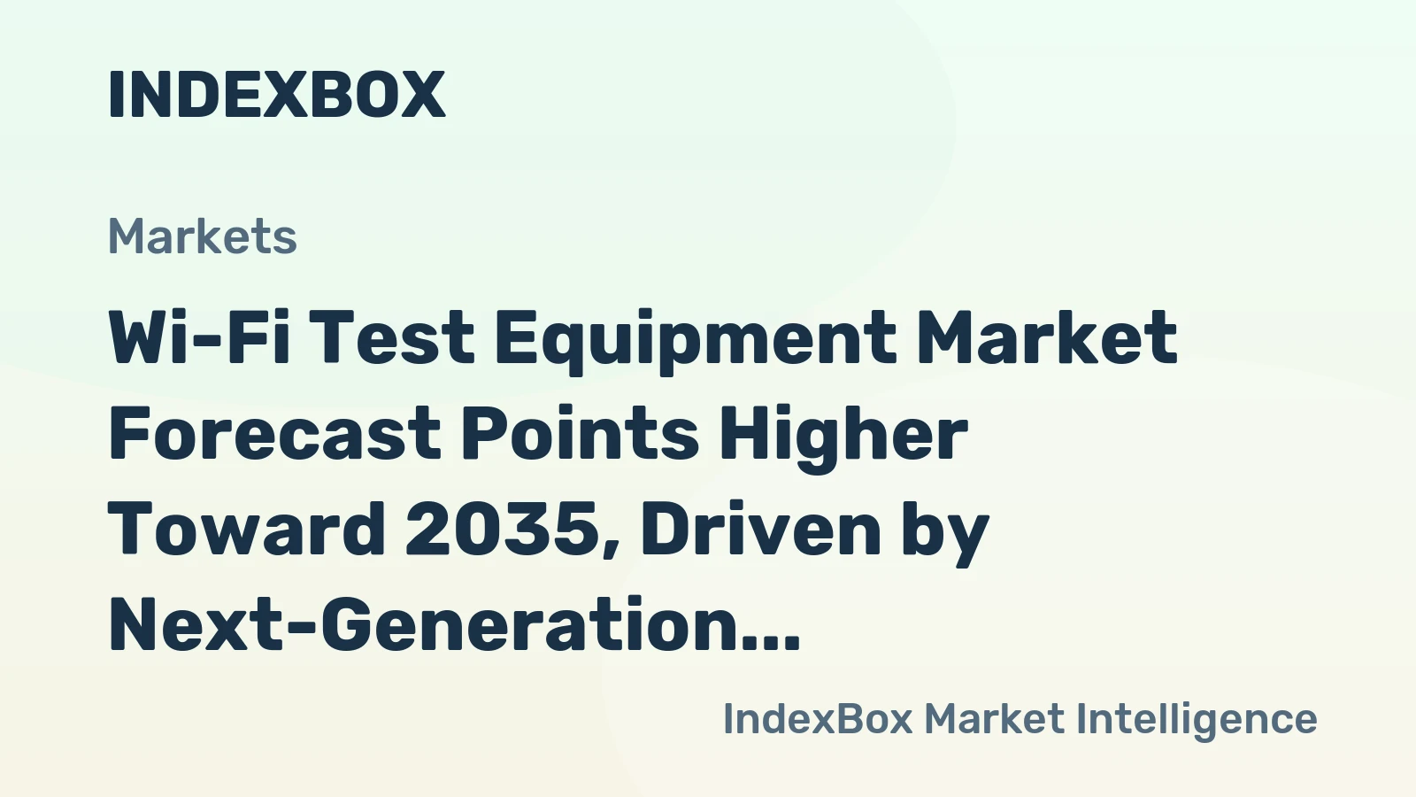 Wi-Fi Test Equipment Market Forecast Points Higher Toward 2035, Driven by Next-Generation Standards
