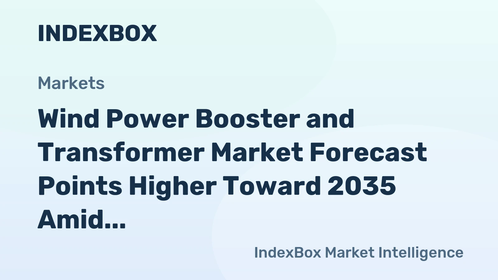 Wind Power Booster and Transformer Market Forecast Points Higher Toward 2035 Amid Global Wind Capacity Expansion