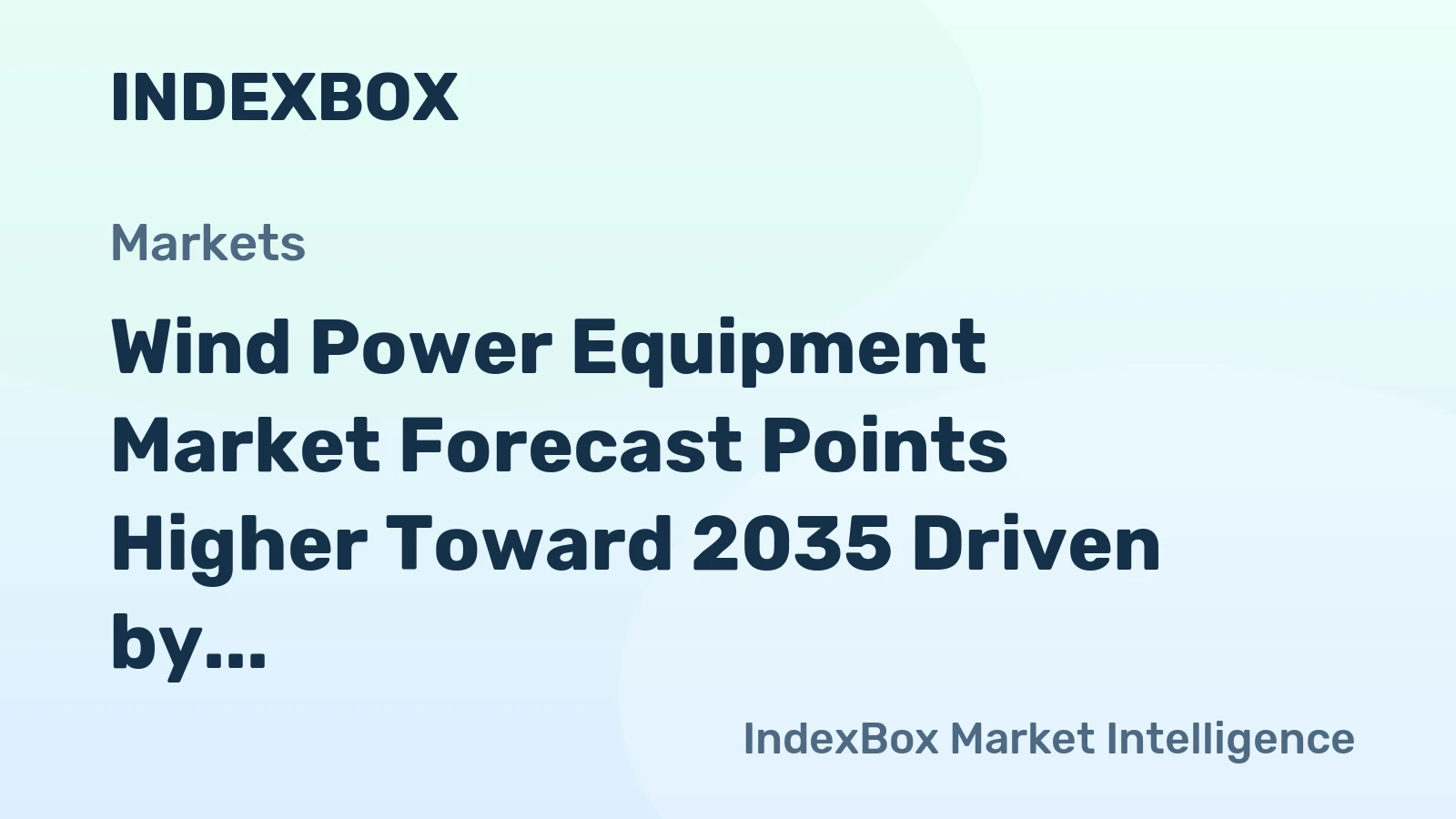 Wind Power Equipment Market Forecast Points Higher Toward 2035 Driven by Global Decarbonization and Energy Security