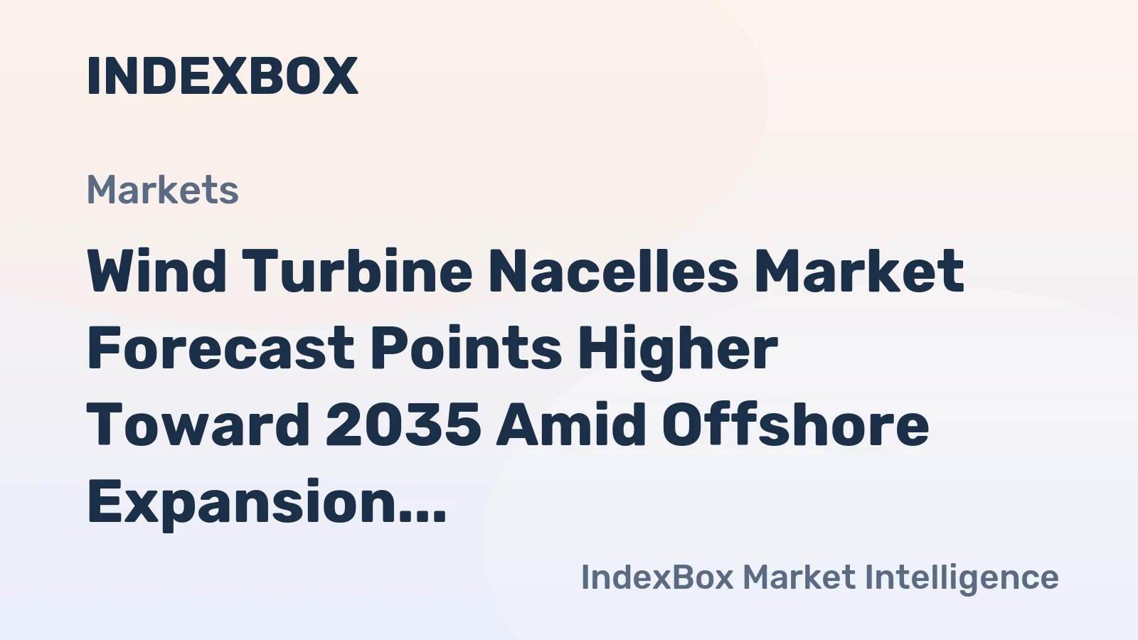 Wind Turbine Nacelles Market Forecast Points Higher Toward 2035 Amid Offshore Expansion and Grid Modernization
