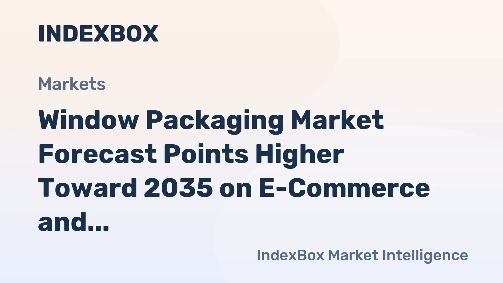 Window Packaging Market Forecast Points Higher Toward 2035 on E-Commerce and Premiumization Trends