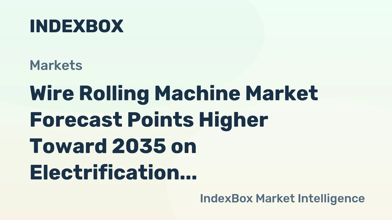 Wire Rolling Machine Market Forecast Points Higher Toward 2035 on Electrification and Infrastructure Demand