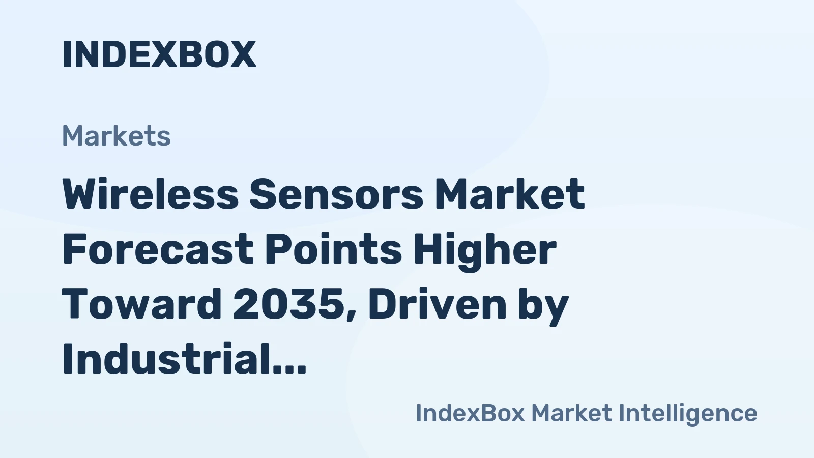 Wireless Sensors Market Forecast Points Higher Toward 2035, Driven by Industrial Iot Expansion