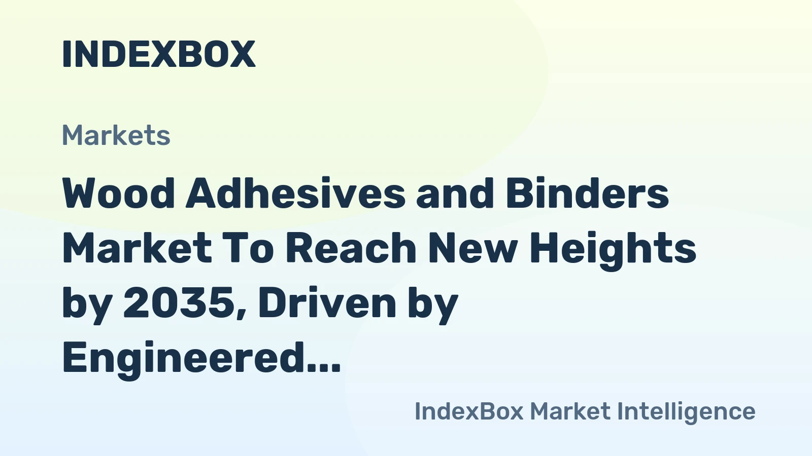 Wood Adhesives and Binders Market to Reach New Heights by 2035, Driven by Engineered Wood Demand