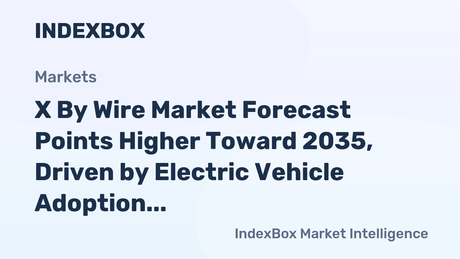 X by Wire Market Forecast Points Higher Toward 2035, Driven by Electric Vehicle Adoption