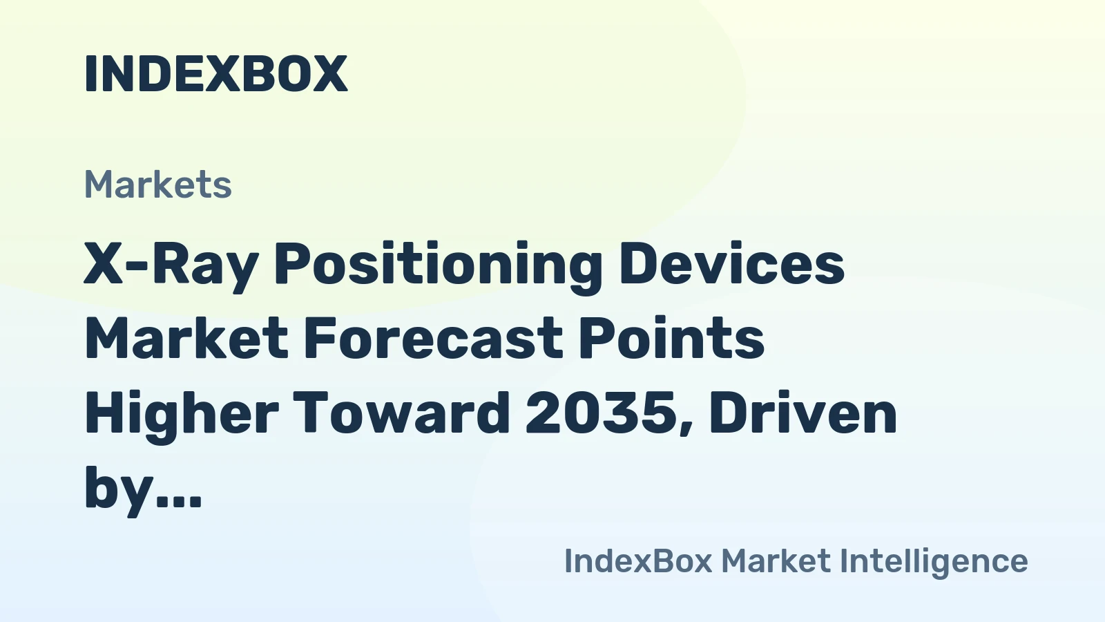 X-Ray Positioning Devices Market Forecast Points Higher Toward 2035, Driven by Aging Demographics