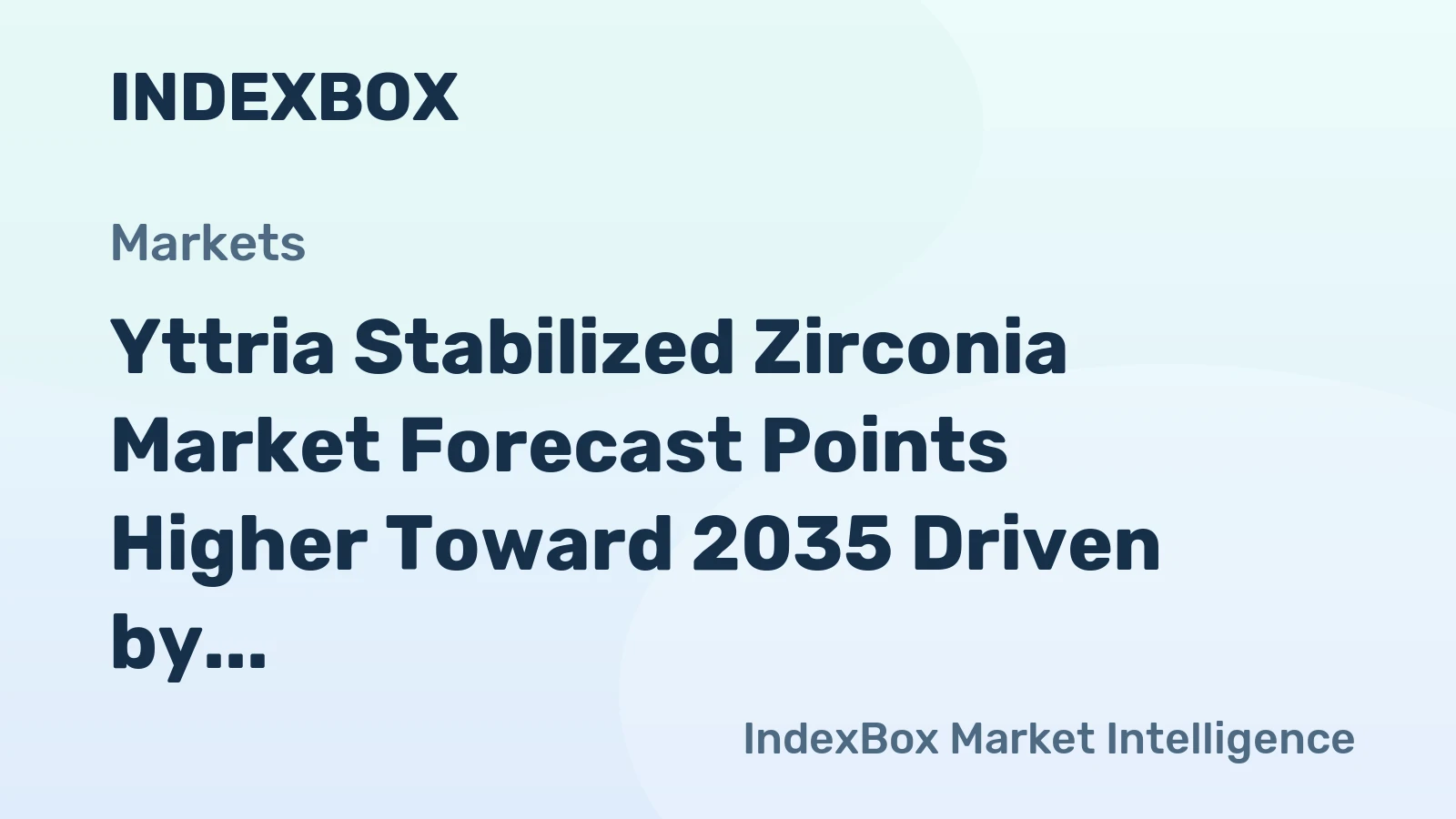 Yttria Stabilized Zirconia Market Forecast Points Higher Toward 2035 Driven by SOFC and Thermal Barrier Coating Demand