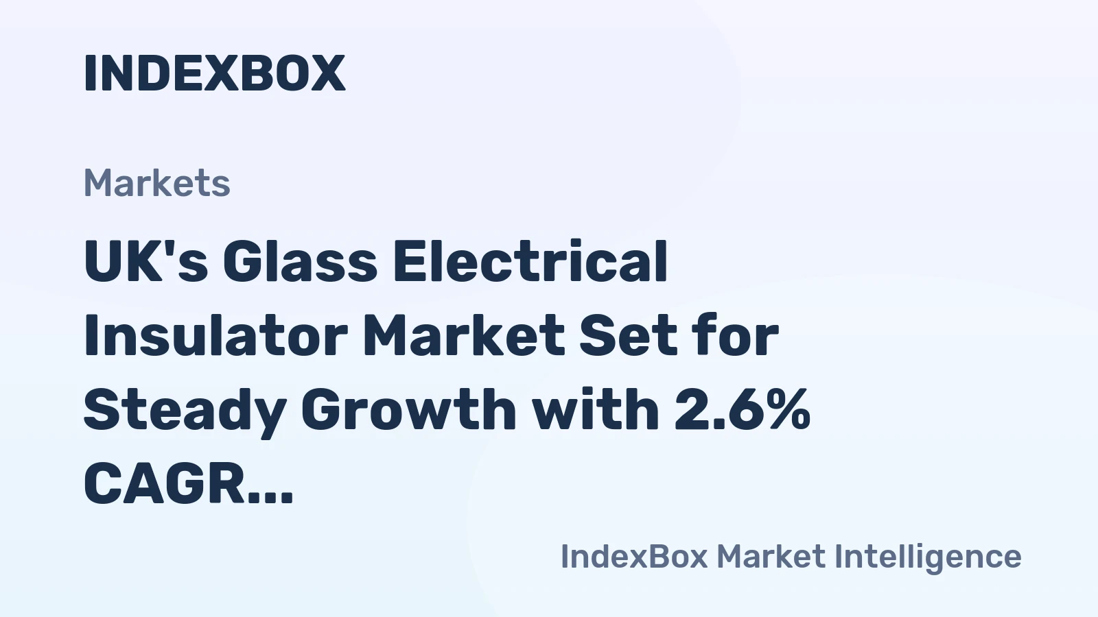 UK's Glass Electrical Insulator Market Set for Steady Growth with 2.6% CAGR in Value