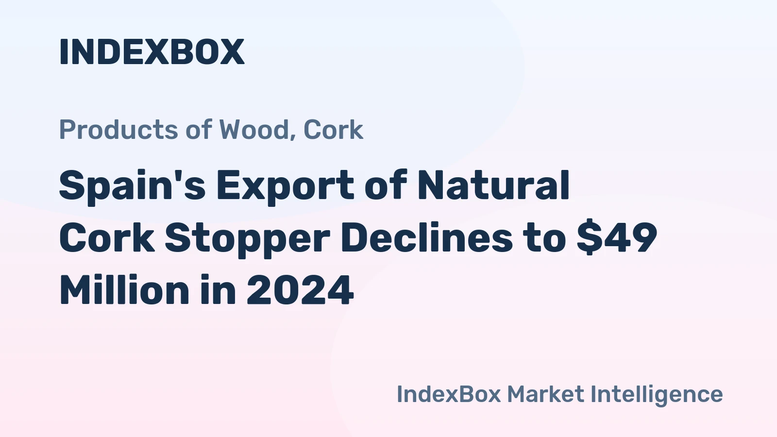 Spain's Export of Natural Cork Stopper Declines to $49 Million in 2024