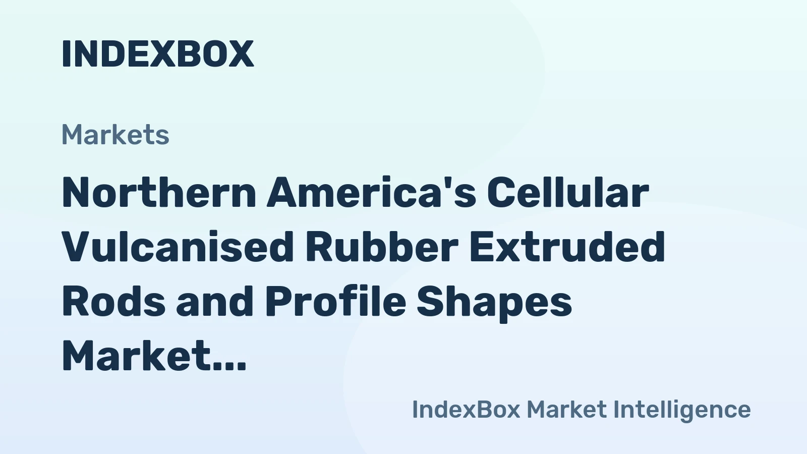Northern America's Cellular Vulcanised Rubber Extruded Rods and Profile Shapes Market to See Mild Growth with CAGR of +0.2%
